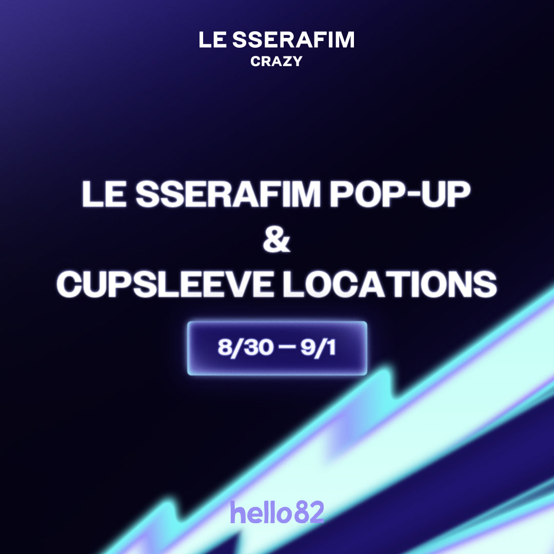 [LE SSERAFIM - CRAZY] POP-UP & Cupsleeve Locations – hello82.shop